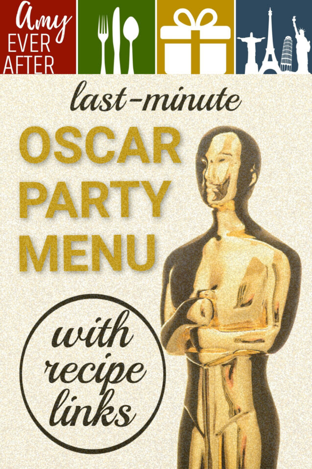 Here’s my last-minute Oscar party menu! | Amy Ever After